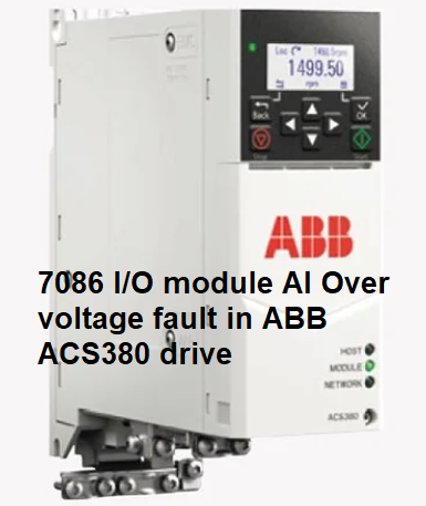 7086 I/O module AI Over voltage fault in ABB ACS380 drive - Click2Electro
